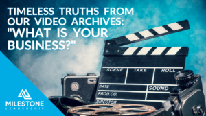 Timeless Truths from our Video Archives: "What is your business ...