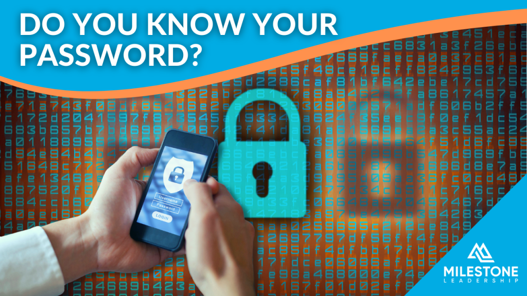 Do You Know Your Password? - Milestone Leadership